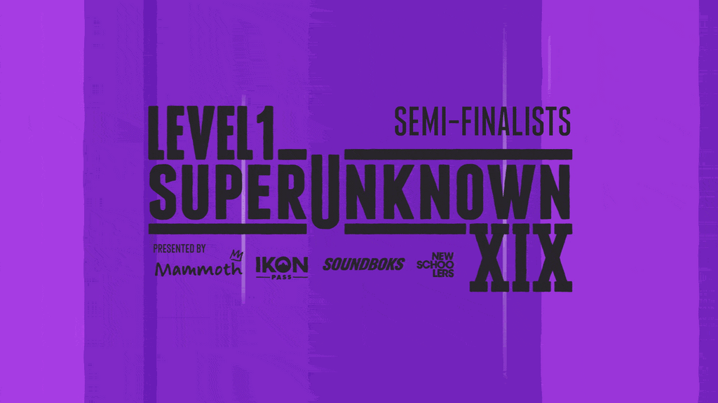 SuperUnknown XIX Semi-Finalists – Level 1